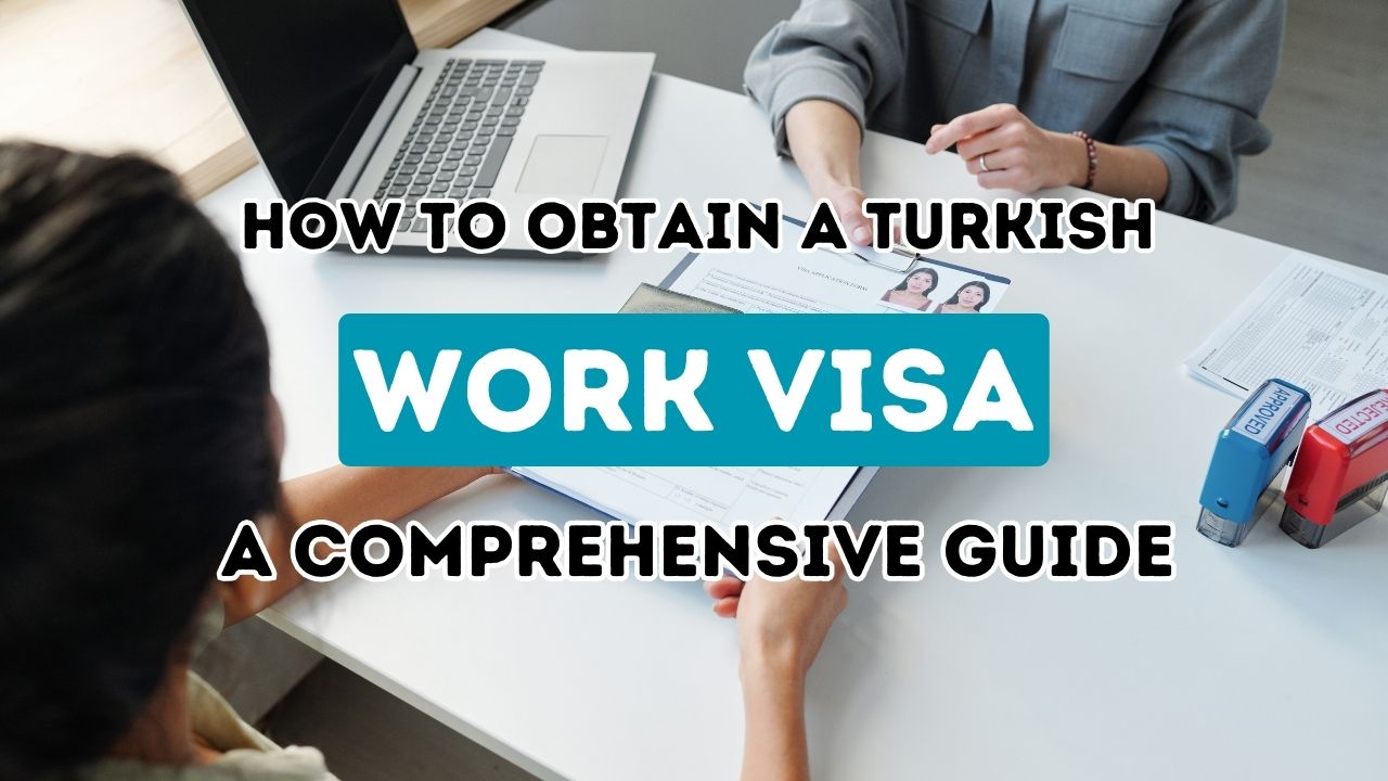 Turkiye Work Visa 2024 | How to Get a Work Permit