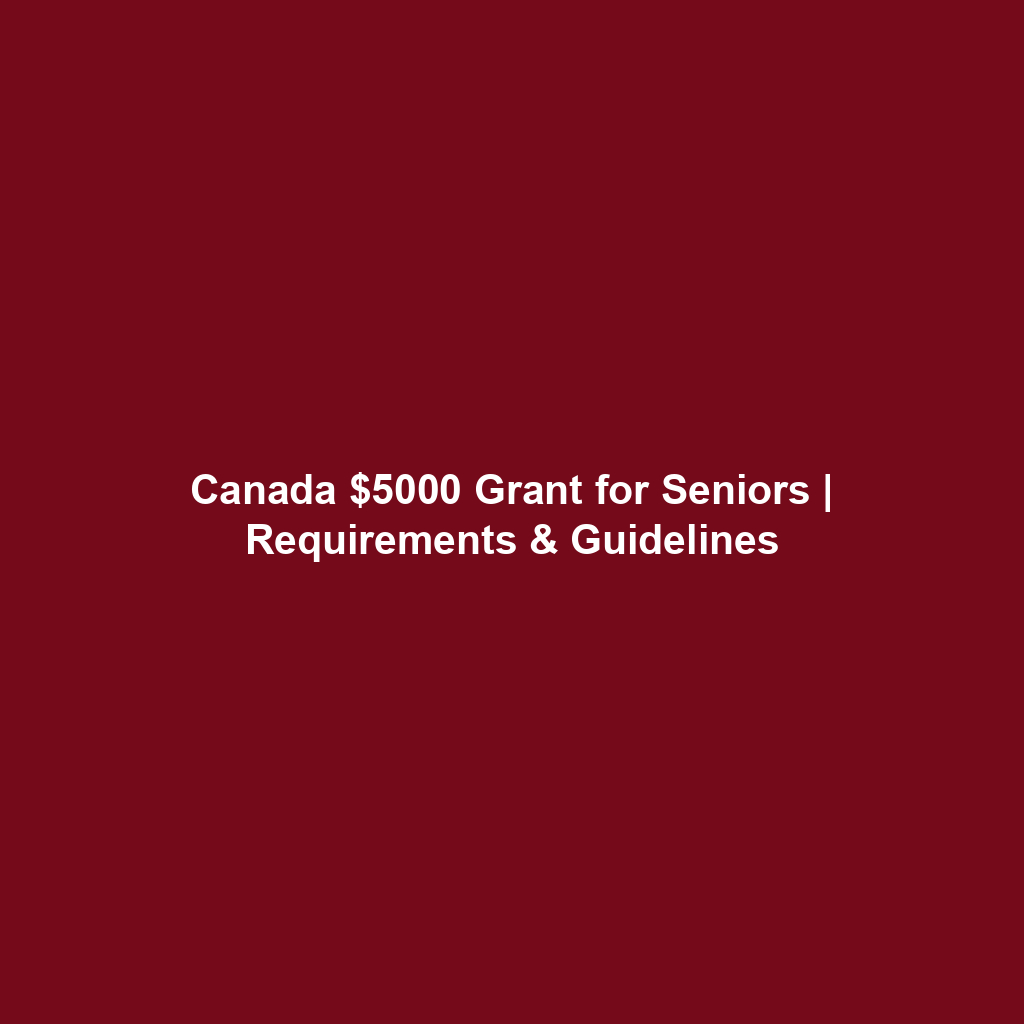 Canada $5000 Grant for Seniors | Requirements & Guidelines