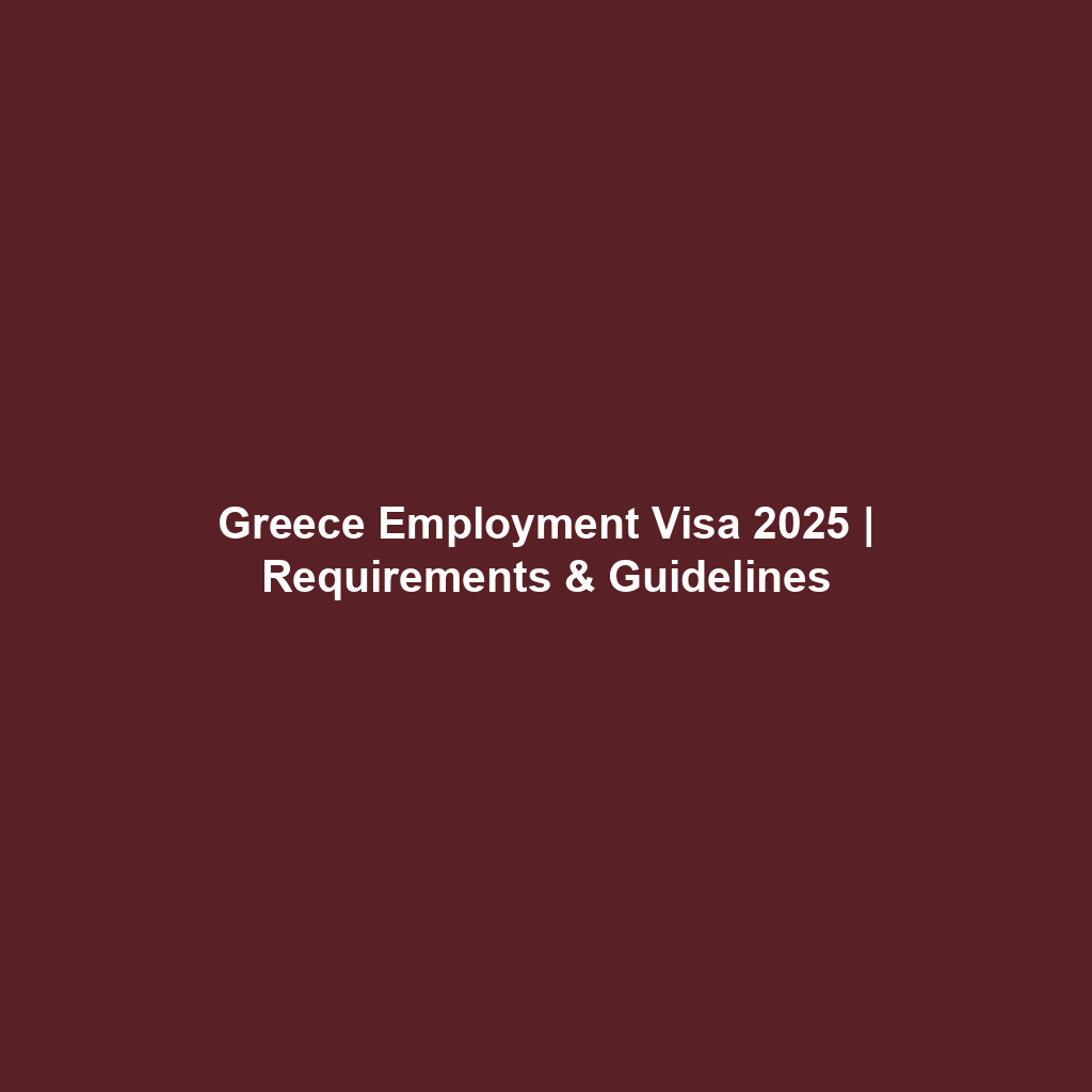 Greece Employment Visa 2025 | Requirements & Guidelines